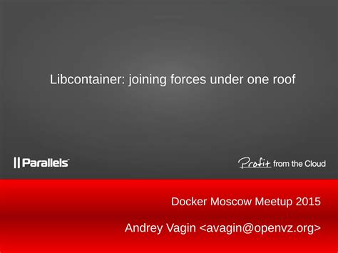 Libcontainer Joining Forces Under One Roof Ppt