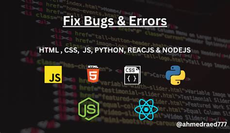 Fix Bugs In Html Css Js React Nodejs And Python Code By Ahmedraed777 Fiverr