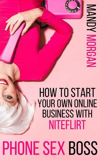 Phone Sex Boss How To Start Your Own Online Business With NiteFlirt Read Book Online