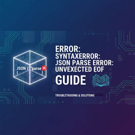 Error Syntaxerror Json Parse Error Unexpected Eof Guide
