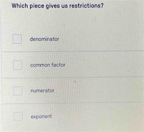 Solved Which Piece Gives Us Restrictions Denominator Common Factor