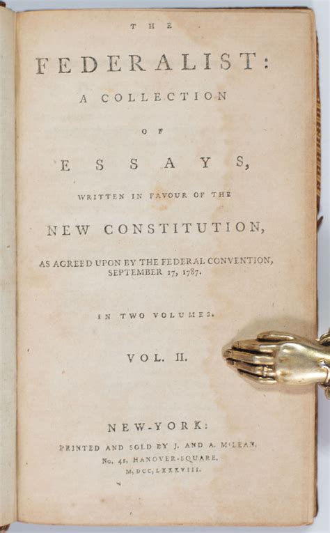 The Federalist A Collection Of Essays Written In Favour Of The New