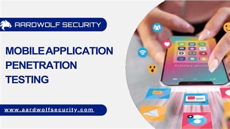 Use Penetration Testing To Protect Your Mobile Apps Aardwolf Security