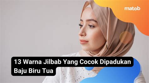 13 Warna Jilbab Yang Cocok Dipadukan Baju Biru Tua Matob Bisnis