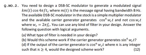 You Need To Design A DSB SC Modulator To Generate Chegg
