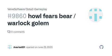 Howl Fears Bear Warlock Golem · Issue 9860 · Valvesoftwaredota2