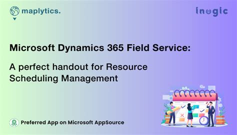 microsoft dynamics 365 field service a perfect handout for resource