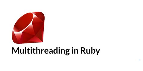 Multithreading In Ruby