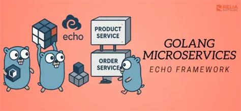 A Complete Guide To Build Microservices With Golang Echo