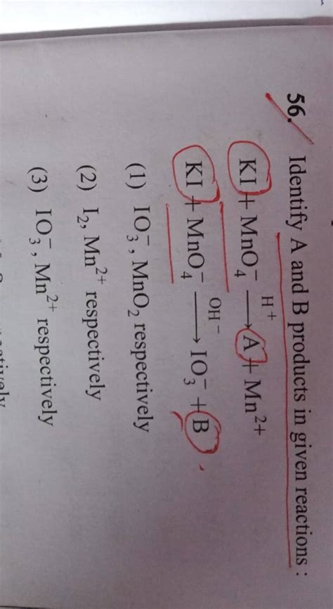 56 Identify A And B Products In Given Reactions Ki Mno4− Ah Mn2 Ki