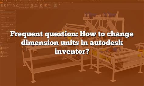 Frequent Question How To Change Dimension Units In Autodesk Inventor