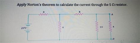Apply Nortons Theorem To Calculate The Current Through The 5Ω Resistor