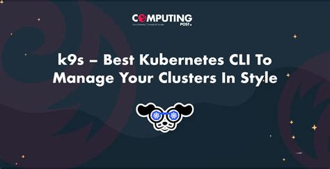 K9s — Best Kubernetes Cli To Manage Your Clusters In Style By Computingpost Medium