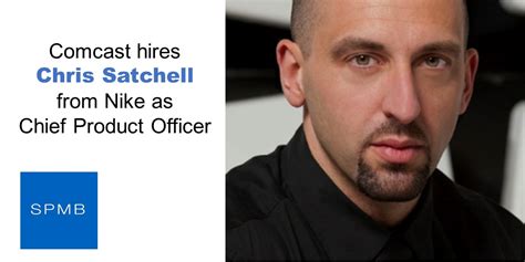 Comcast Hires Nikes Chris Satchell As Chief Product Officer Spmb