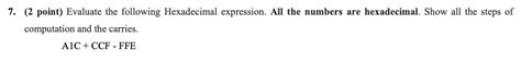 Solved 7 2 Point Evaluate The Following Hexadecimal Solved 7 2 Point Evaluate The Following Hexadecimal