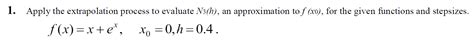 Solved 1 Apply The Extrapolation Process To Evaluate N3 H