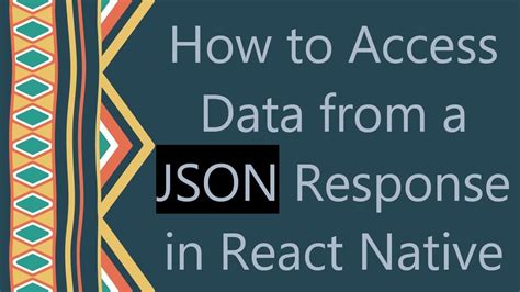 how to access data from a json response in react native youtube