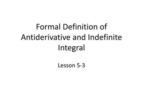 Ppt Formal Definition Of Antiderivative And Indefinite Integral
