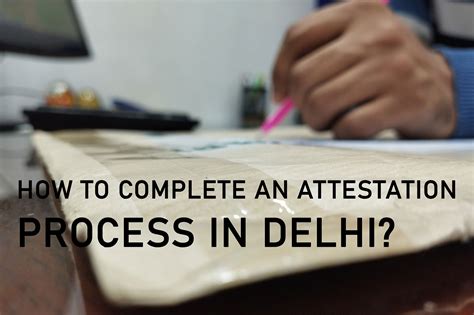 How To Complete An Attestation Process In Delhi Talent Mea Center