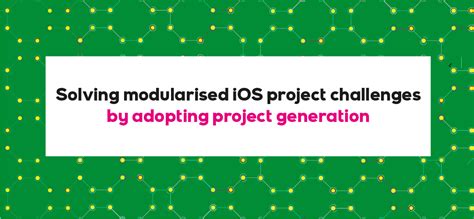 Solving Modularised Ios Project Challenges By Adopting Project Generation By Daniel Jankowski