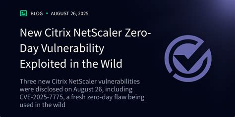 New Citrix Netscaler Zero Day Vulnerability Exploited In The Wild Blog Vulncheck
