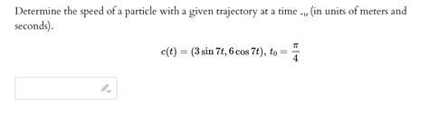 Solved Determine The Speed Of A Particle With A Given Chegg