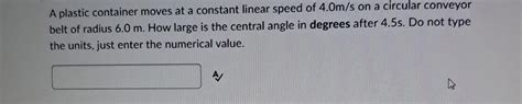 Solved A Plastic Container Moves At A Constant Linear Speed