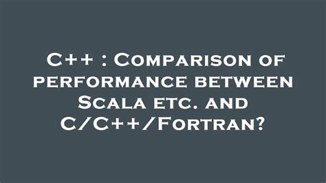C Comparison Of Performance Between Scala Etc And Ccfortran