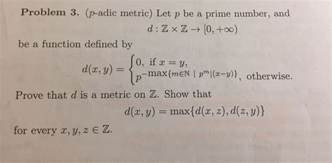 Solved Problem 3 P Adic Metric Let P Be A Prime Number