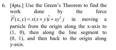 Solved Pts Use The Green S Theorem To Find The Work Done Chegg Com