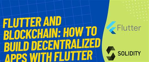 Flutter And Blockchain How To Build Decentralized Apps With Flutter Dev Community