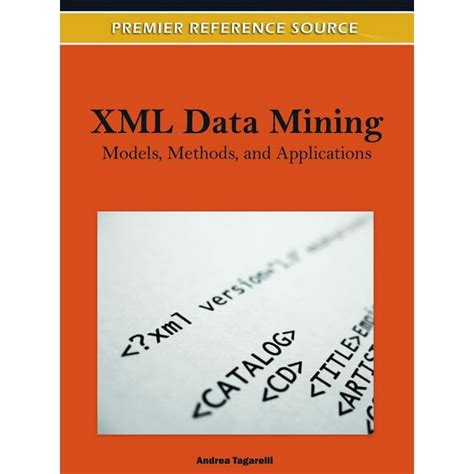 Premier Reference Source Xml Data Mining Models Methods And Applications Hardcover