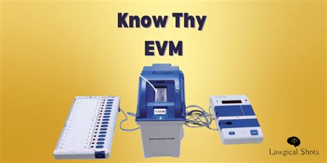 Know Your Electronic Voting Machine Evm Lawgical Shots