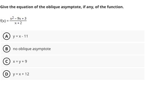 Solved Give The Equation Of The Oblique Asymptote If Any