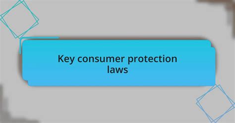 My Journey Understanding Consumer Protection Laws •