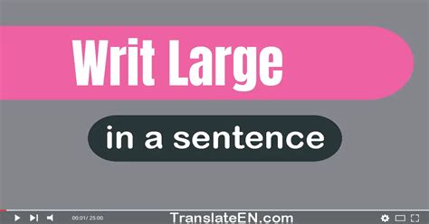Writ Large In A Sentence