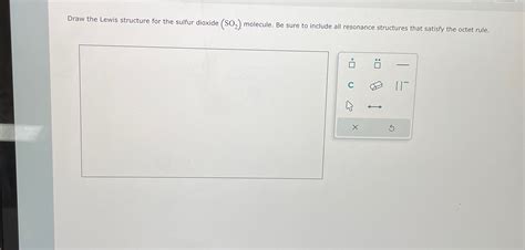 Solved Draw The Lewis Structure For The Sulfur Dioxide
