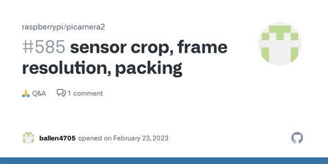 sensor crop frame resolution packing · raspberrypi picamera2 · discussion 585 · github