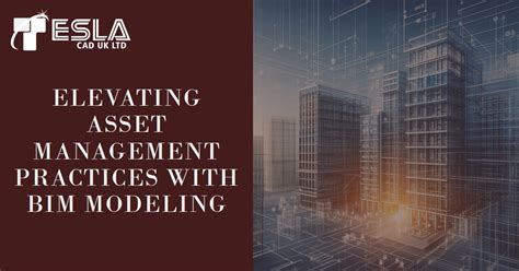 Elevating Asset Management Practices With Bim Modeling Tesla Cad Uk