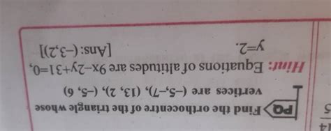 Pq Find The Orthocentre Of The Triangle Whose Vertices Are 5 7 13 2