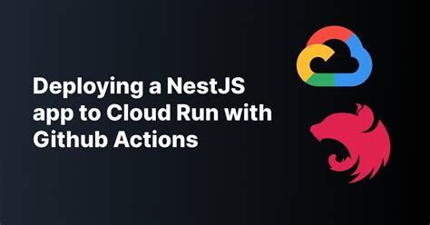 📖 deploying a nestjs app to cloud run with github actions r nestjs