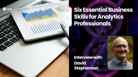 Six Essential Business Skills For Analytics Professionals Interview With David Stephenson Dsi