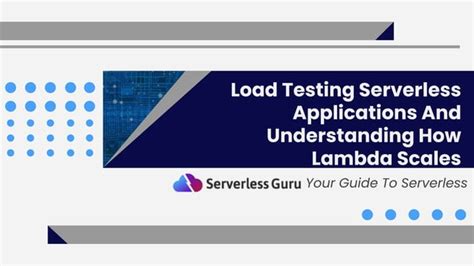 Load Testing Serverless Applications And Understanding How Lambda