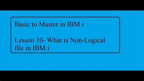 Basic To Master In Ibm I Lesson 10 Non Logical File In Ibm I As400 Youtube