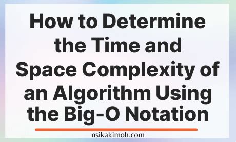 How To Determine The Time And Space Complexity Of An Algorithm Using The Big O Notation Nsikak