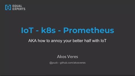 Iot Kubernetes Prometheus Aka How To Annoy Your Better Half With