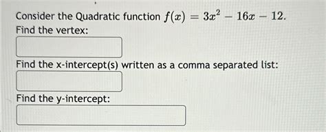 Solved Consider The Quadratic Function F X 3x2 16x 12