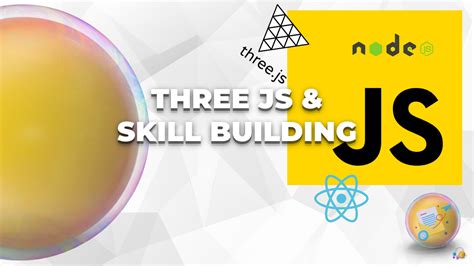 three js and skill building
