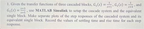 Solved 1 Given The Transfer Functions Of Three Cascaded