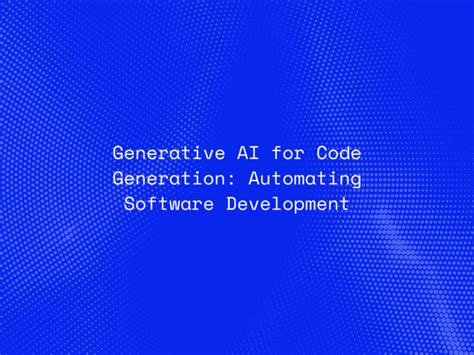 generative ai for code generation automating software development